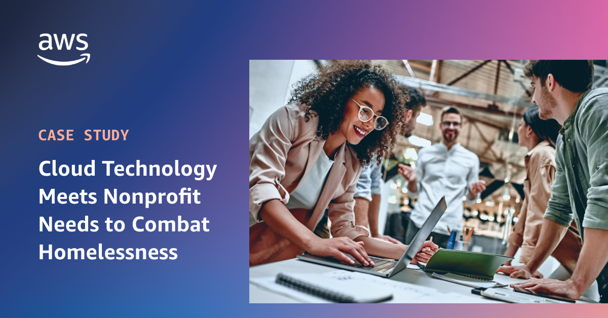 Cloud Technology Meets Nonprofit Needs to Combat Homelessness